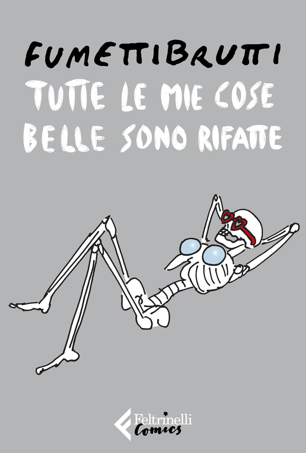Tutte le Mie Cose Belle Sono Rifatte - Feltrinelli Comics - Italiano ...